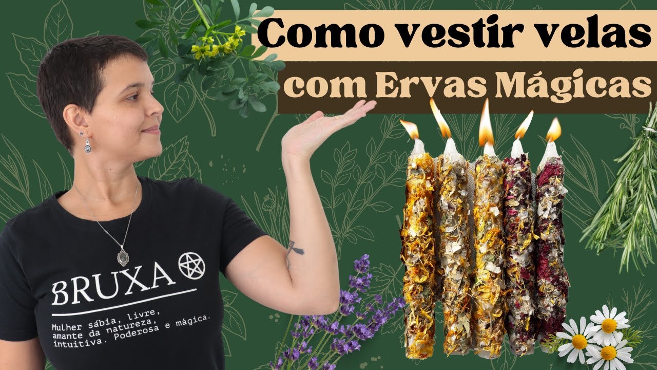 Como vestir velas com ervas para feitiços e rituais - Bruxaria e Magia Natural