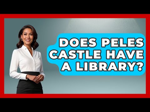 Does Peles Castle Have A Library? - TalkingSoutheastEurope