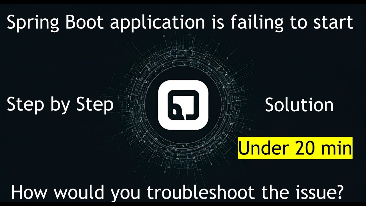 How to Troubleshoot & Fix Spring Boot Application Startup Failures | Step-by-Step Guide