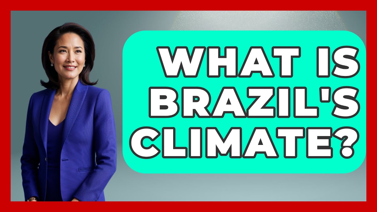 What Is Brazil's Climate? - Earth Science Answers