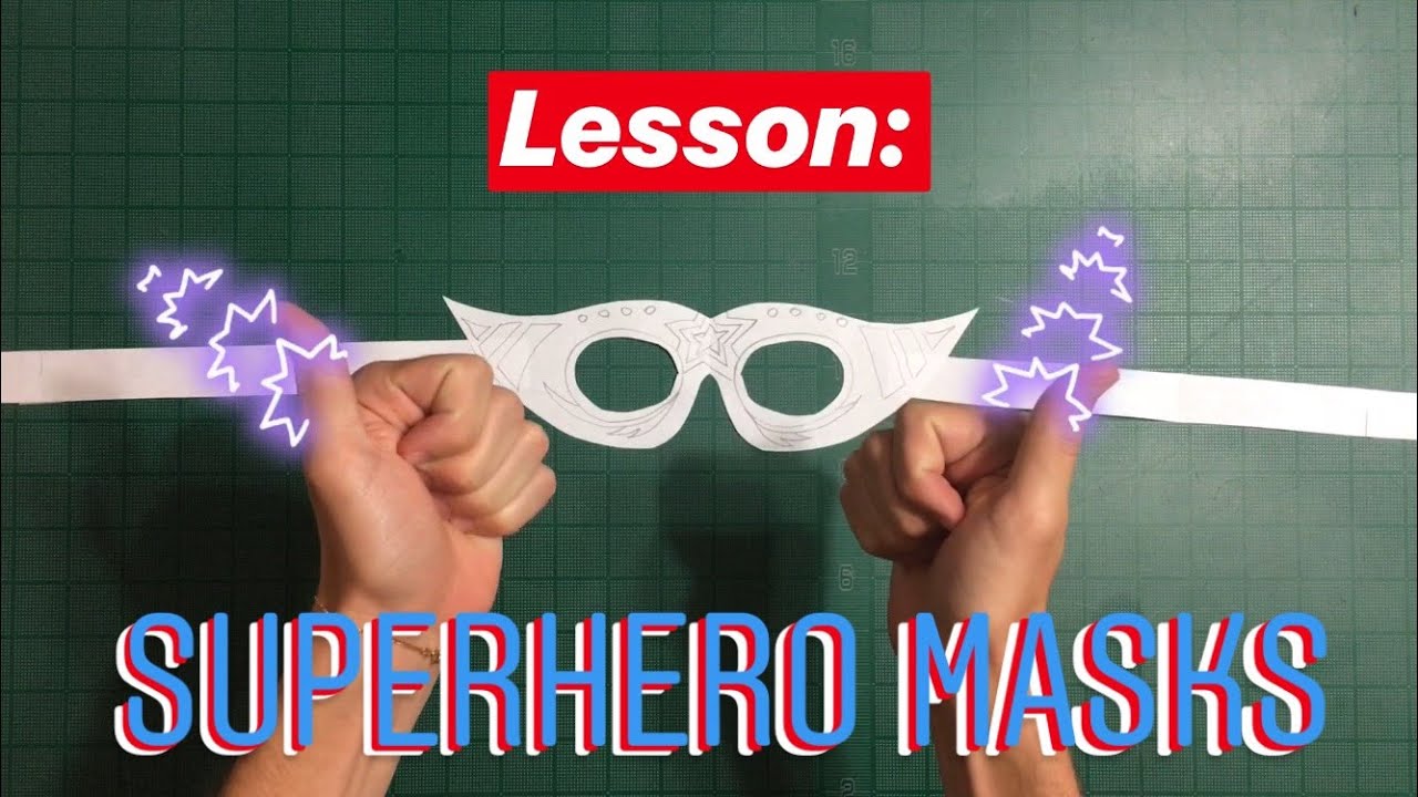 Lesson: SUPERHERO MASKS