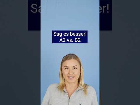 Sag es besser! A2 vs. B2 #deutschlernen #synonym #wortschatz #shorts
