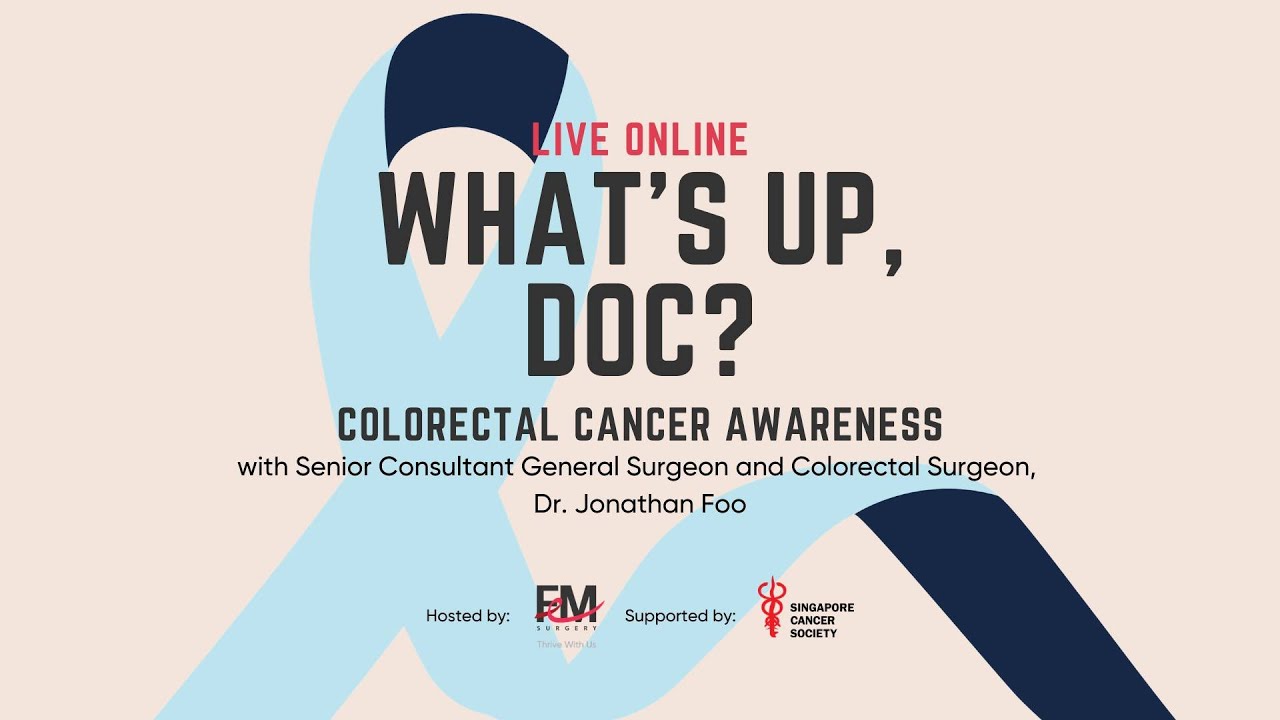 What's Up, Doc? - Colorectal Cancer Awareness by Dr Jonathan Foo