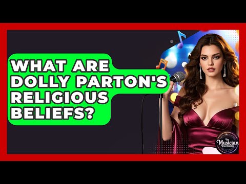 What Are Dolly Parton's Religious Beliefs? - The Musician Encyclopedia