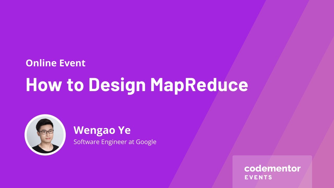 How to Design MapReduce | Wengao Ye | Software Engineer at Google