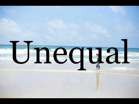 How To Pronounce Unequal🌈🌈🌈🌈🌈🌈Pronunciation Of Unequal