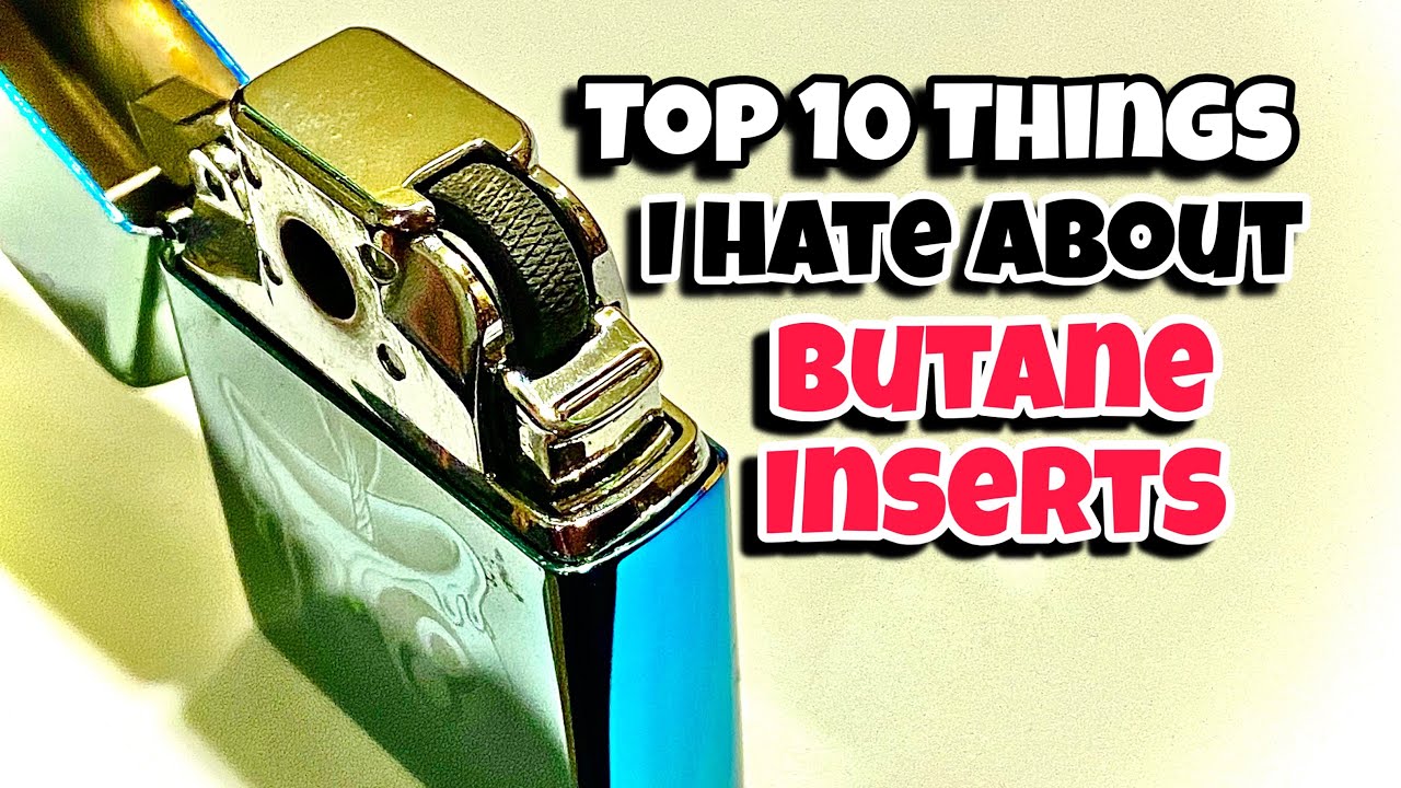 Top 10 Things I HATE About Butane Inserts 