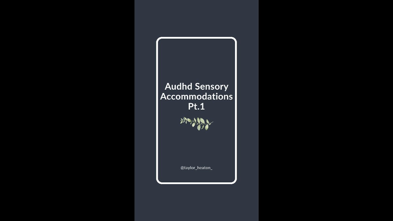Audhd Sensory Accommodations Pt.1