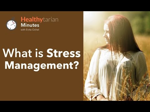 What is Stress Management? (Healthytarian Minutes ep. 14)