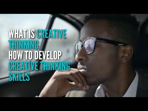 What Is Creative Thinking? How To Develop Creative Thinking Skills
