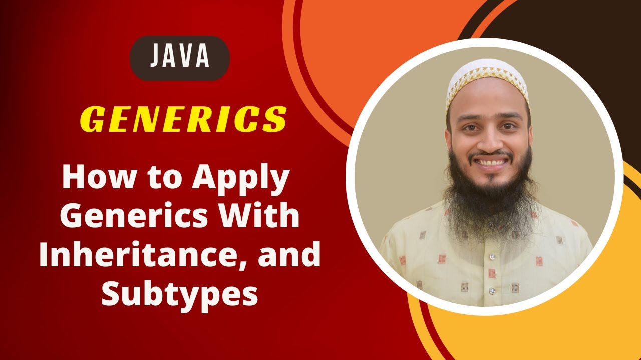 How to Apply Generics with Inheritance, and Subtypes | Java