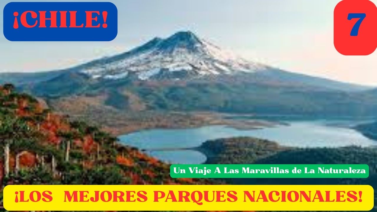 ¡CHILE LOS 7 MEJORES PARQUES NACIONALES! Un Viaje A Las Maravillas de La Naturaleza   @CyberTubeNews