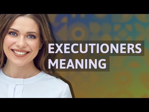 Executioners | meaning of Executioners