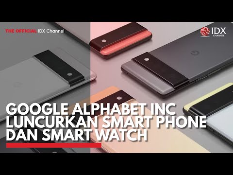 Google Alphabet Inc Luncurkan Smart Phone dan Smart Watch | IDX CHANNEL