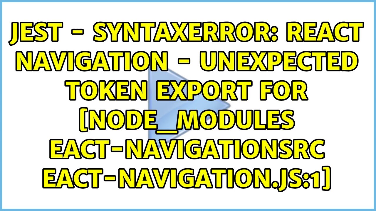 Jest - SyntaxError: React Navigation - Unexpected token export for s