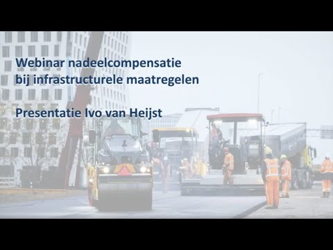 Ivo van Heijst - Webinar Nadeelcompensatie bij infrastructurele maatregelen