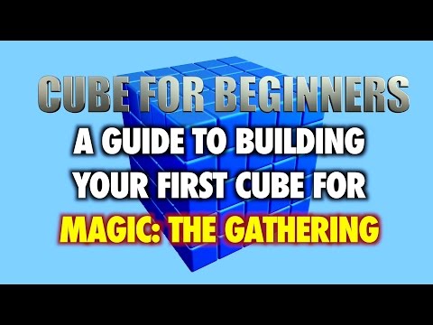 MTG - Cube For Beginners - A Guide To Building Your First Cube For Magic: The Gathering