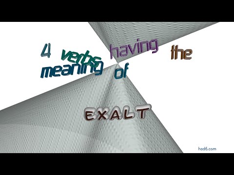 exalt - 4 verbs which are synonym of exalt (sentence examples)