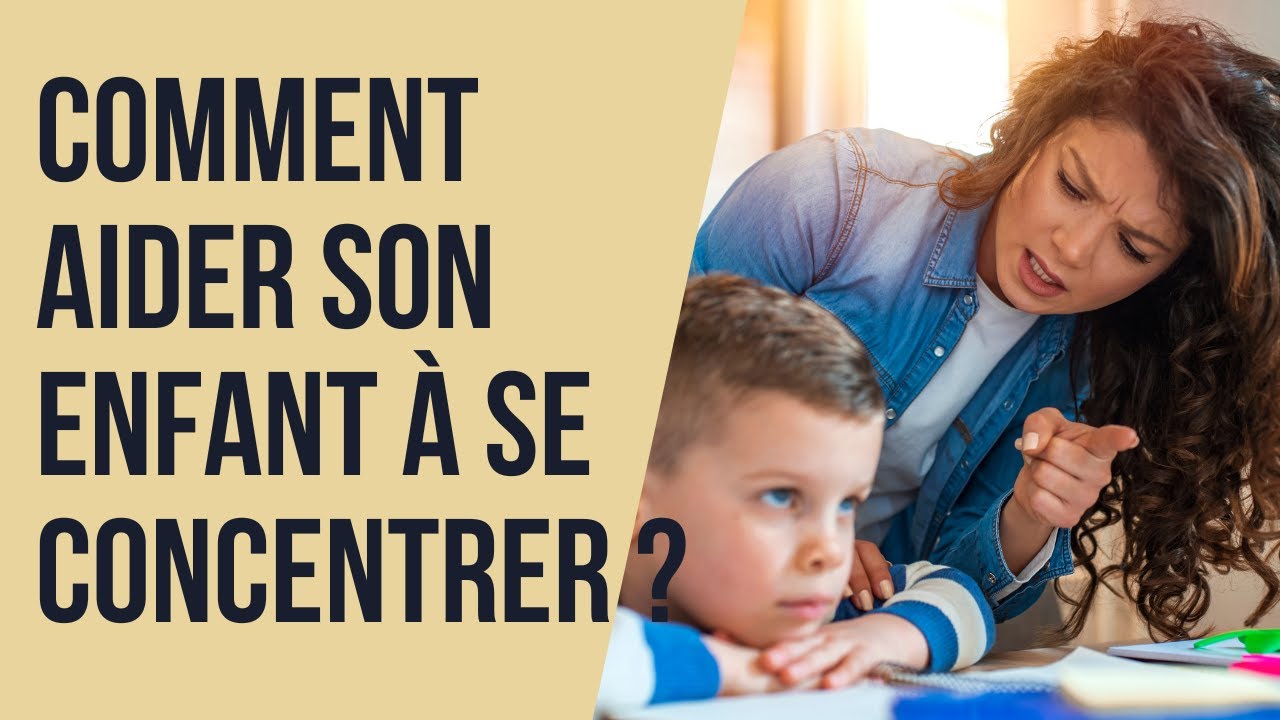 Comment aider son enfant à se concentrer ?