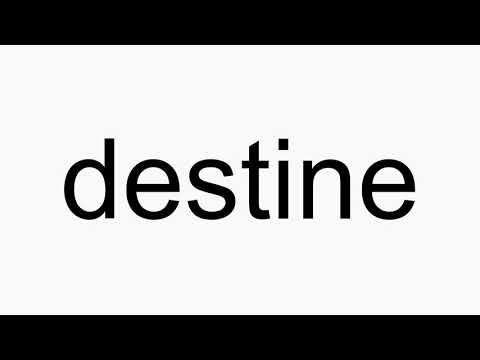 How to pronounce destine
