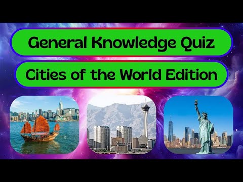 General Knowledge Quiz! Cities of the World Edition!