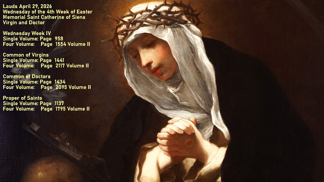 Lauds April 29 2026 Wednesday 4th Week of Easter Memorial Saint Catherine of Siena Virgin and Doctor