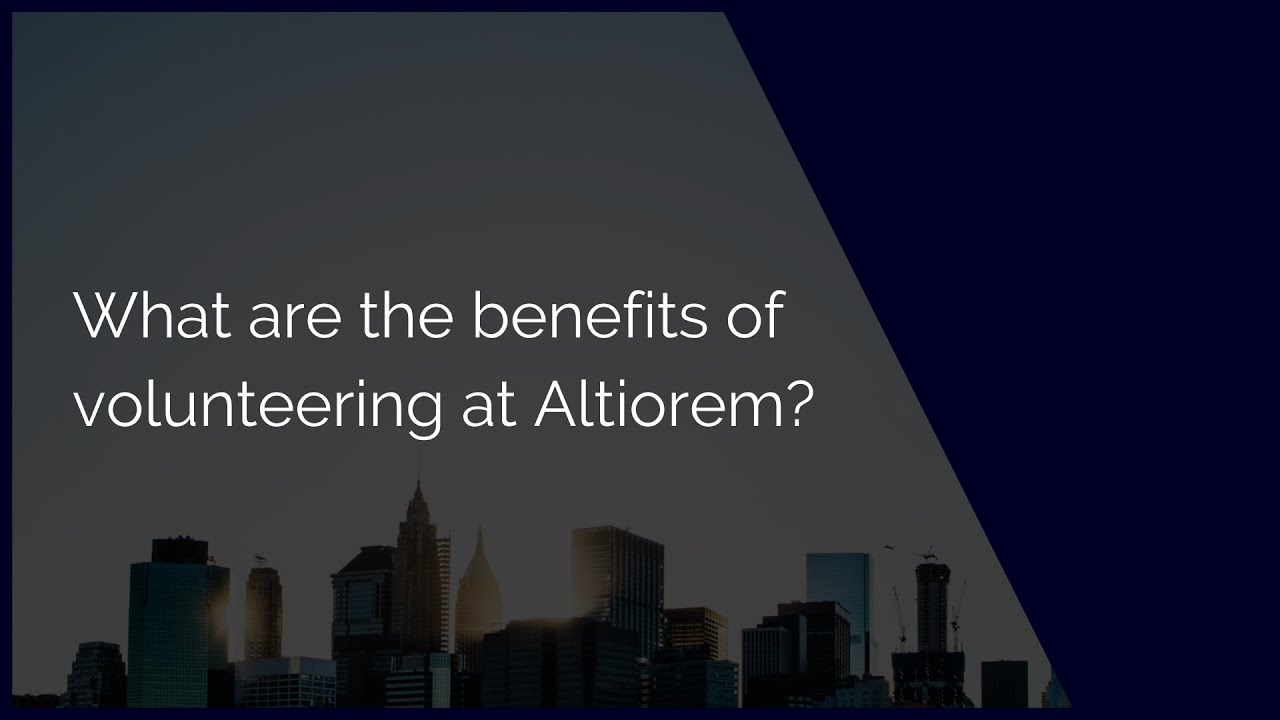 Benefits of volunteering at Altiorem