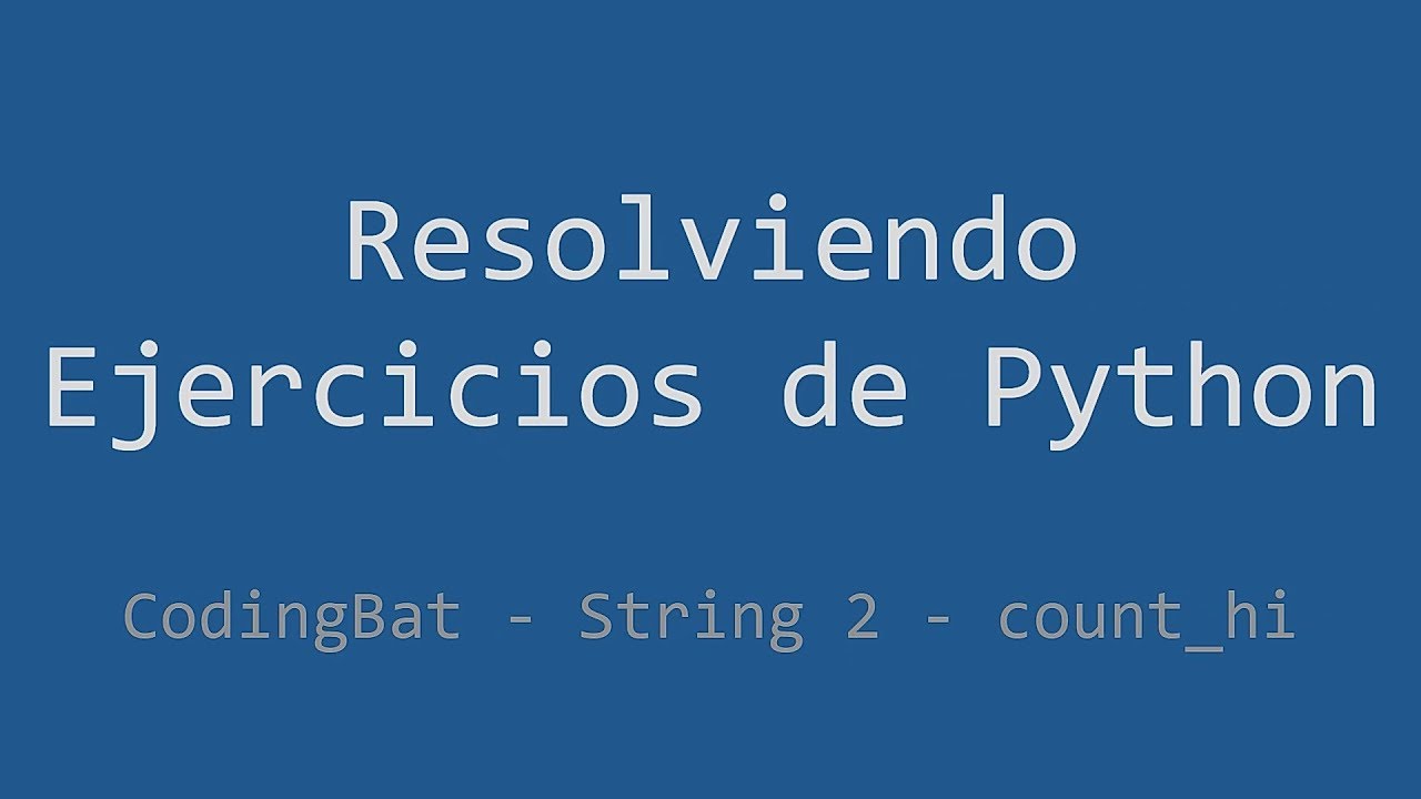 061 - Ejercicio de Python - Codingbat - String 2 - Count_hi