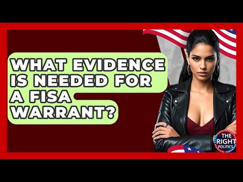 What Evidence Is Needed For A FISA Warrant? - The Right Politics