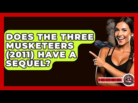 Does The Three Musketeers (2011) Have A Sequel? - The Action Reel