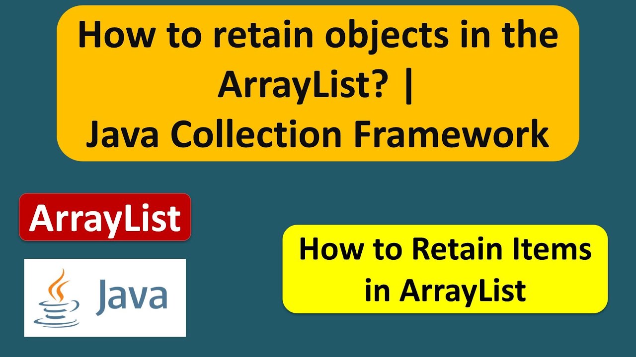 How to retain objects in the ArrayList? | Java Collection Framework