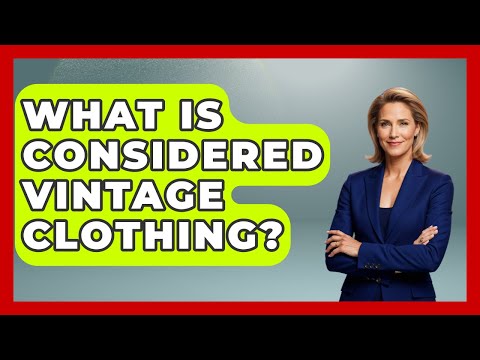 What Is Considered Vintage Clothing? - Anthropology Insights