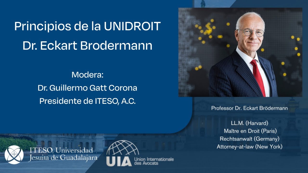 Principios de la UNIDROIT. Dr. Eckart Brodermann. UIA 69th Congress 2025. Guadalajara.