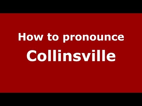 How to pronounce Collinsville (American English/US) - PronounceNames.com