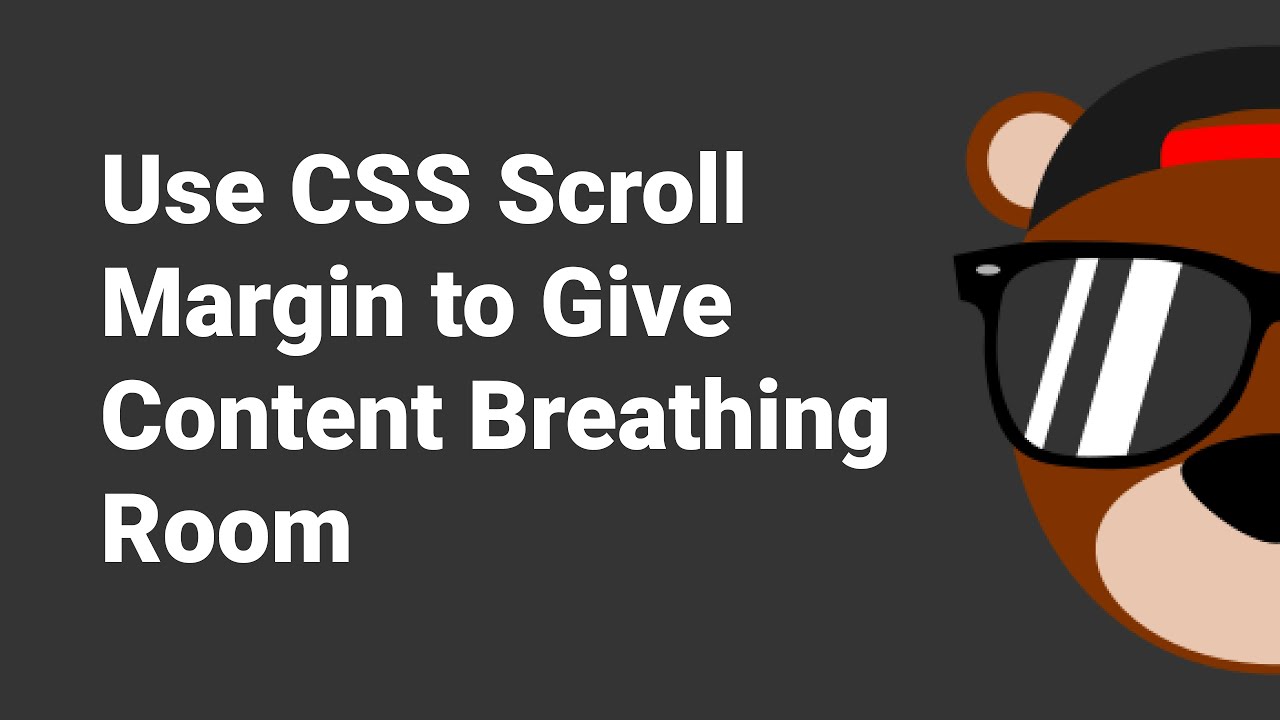 Use CSS Scroll Margin to Give Your Content Breathing Room