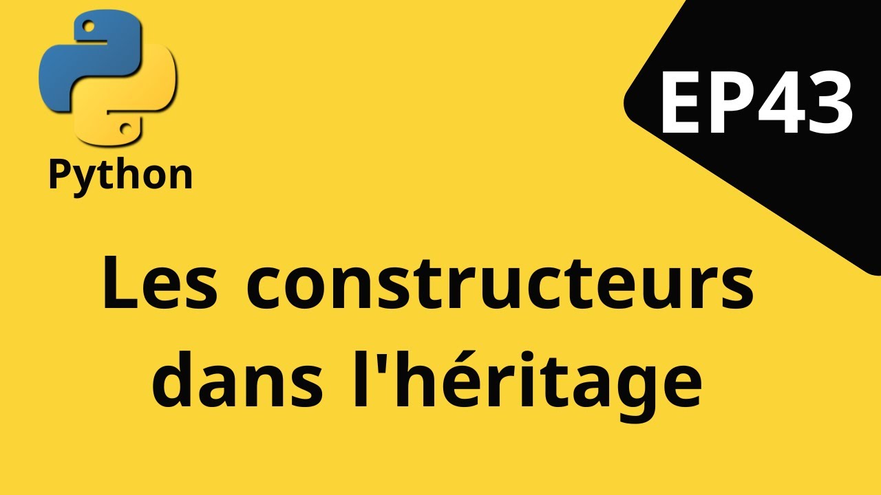 Les constructeurs dans l'héritage en Python