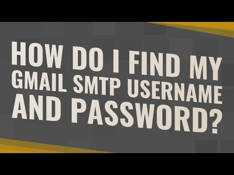 How do I find my Gmail SMTP username and password?