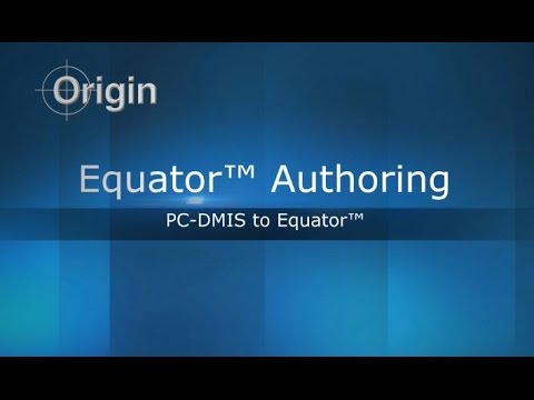 Origin: PC-DMIS to Equator™ Authoring