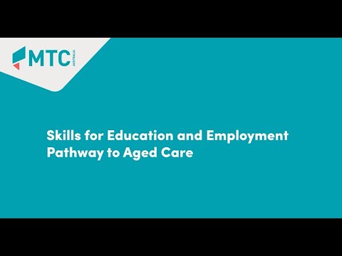 MTC Australia - Skills for Education & Employment Pathway to Aged Care