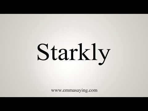 How To Say Starkly