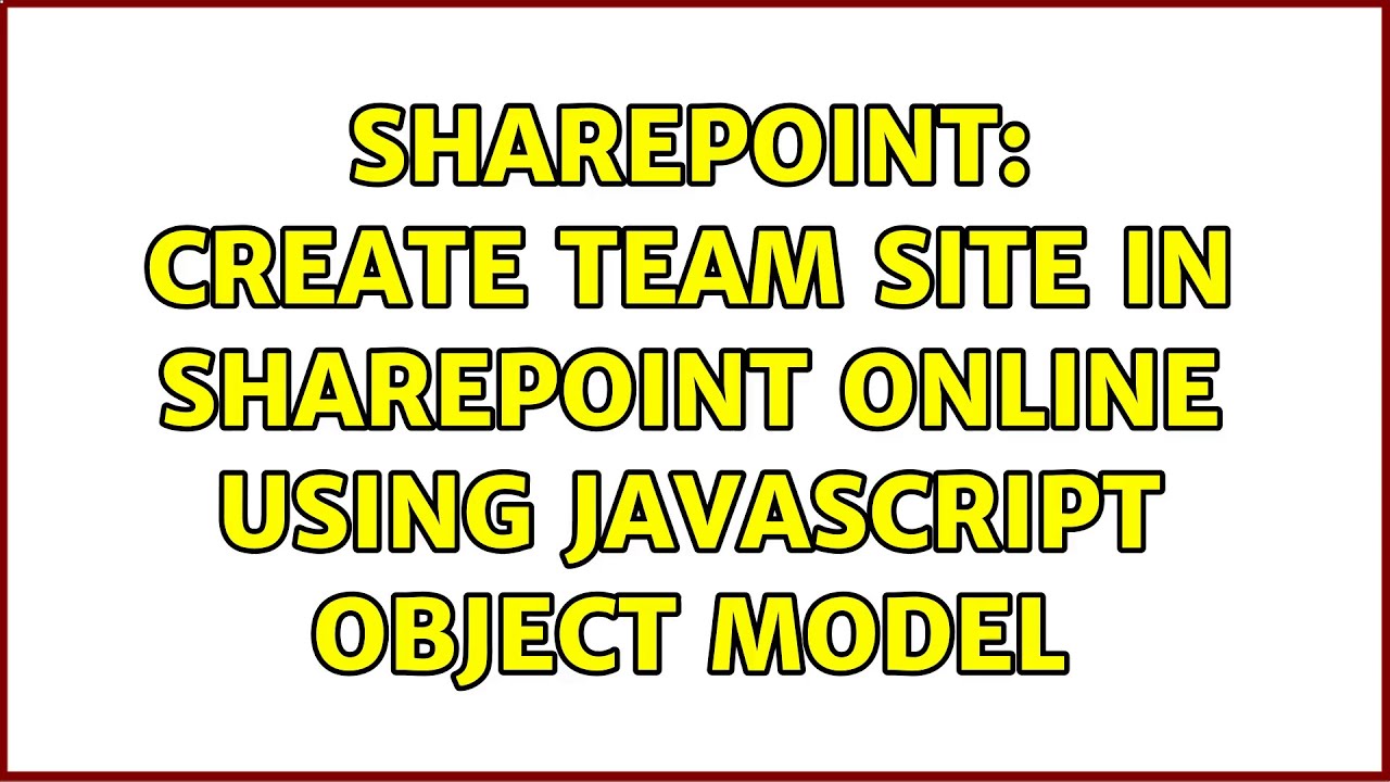 Sharepoint: Create team site in SharePoint Online using JavaScript Object Model (3 Solutions!!)