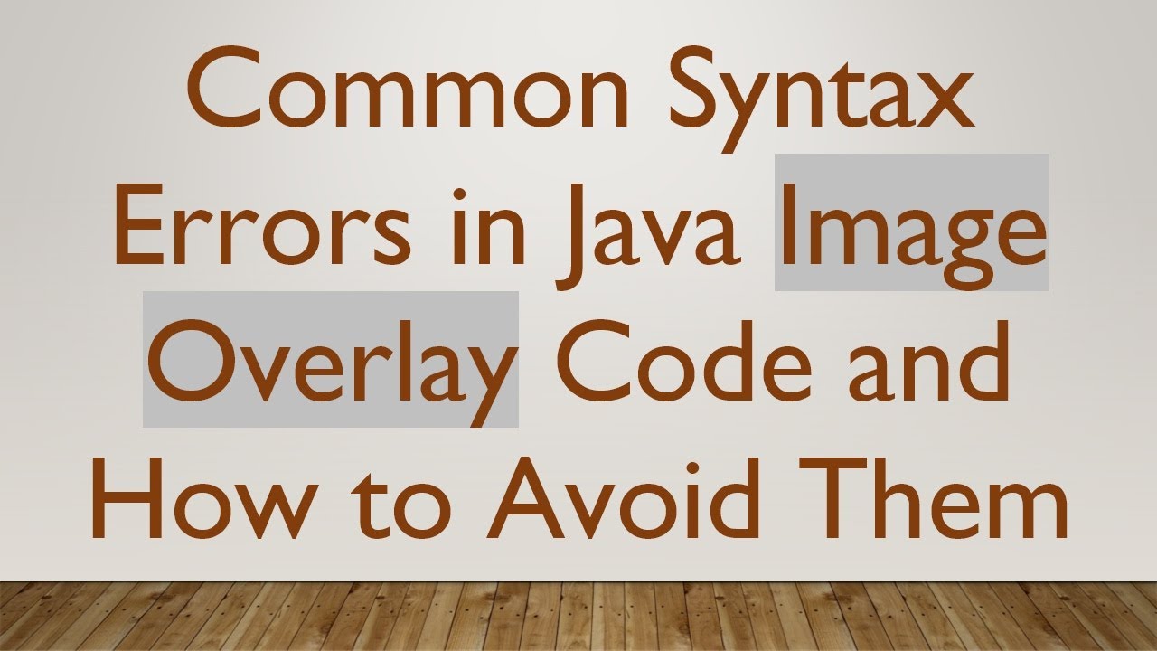 Common Syntax Errors in Java Image Overlay Code and How to Avoid Them