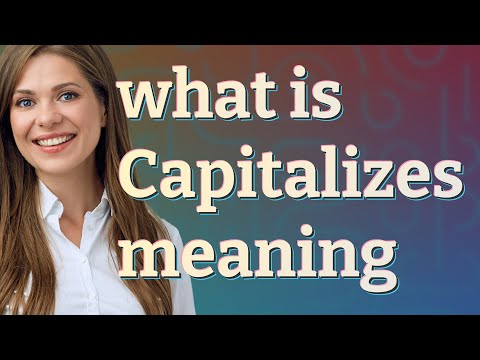 Capitalizes | meaning of Capitalizes