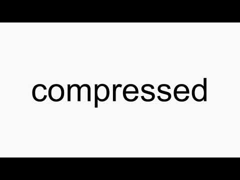 How to pronounce compressed