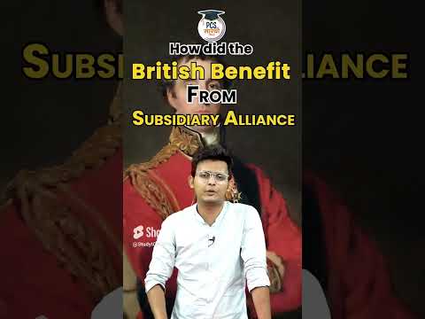 How did the British benefit from the Subsidiary Alliance? | Modern History of India | upsc #upsc