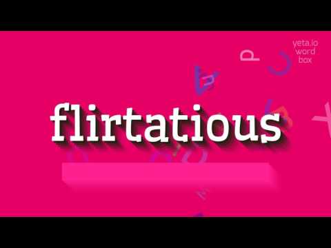 FLIRTATIOUS - HOW TO SAY FLIRTATIOUS?