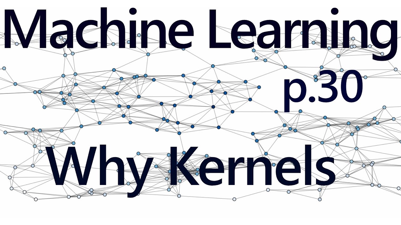 Why Kernels - Practical Machine Learning Tutorial with Python p.30