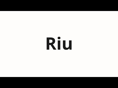 How to pronounce Riu