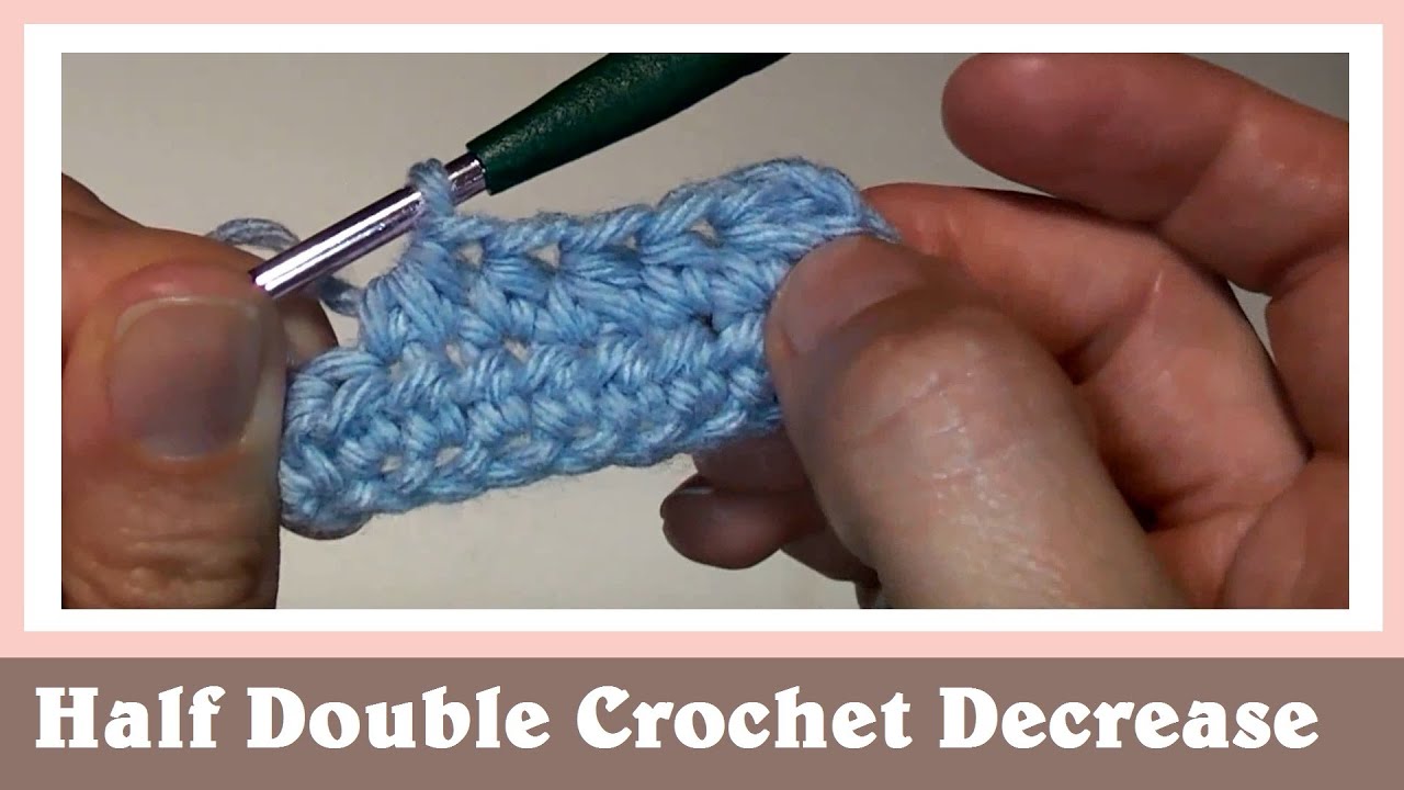 Crochet for Beginners: Half Double Crochet Decrease: Standard and Better Way