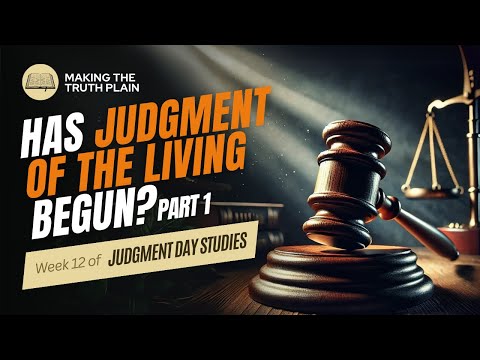Live! Has the Judgment of the Living Begun? Part 1 | Judgment Day Bible Study | Week 12